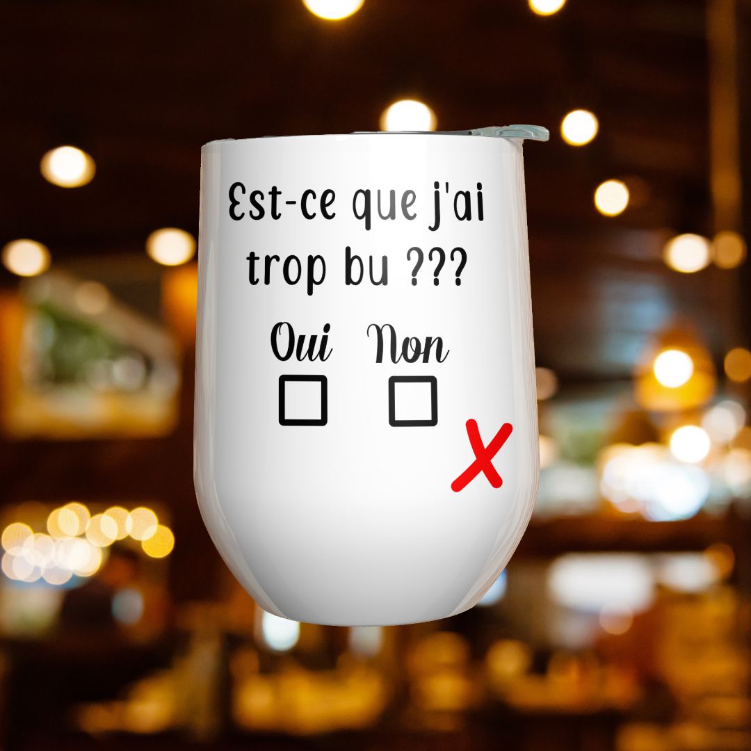 Verre à vin - Est-ce que j'ai trop bu – Simplement Vrai