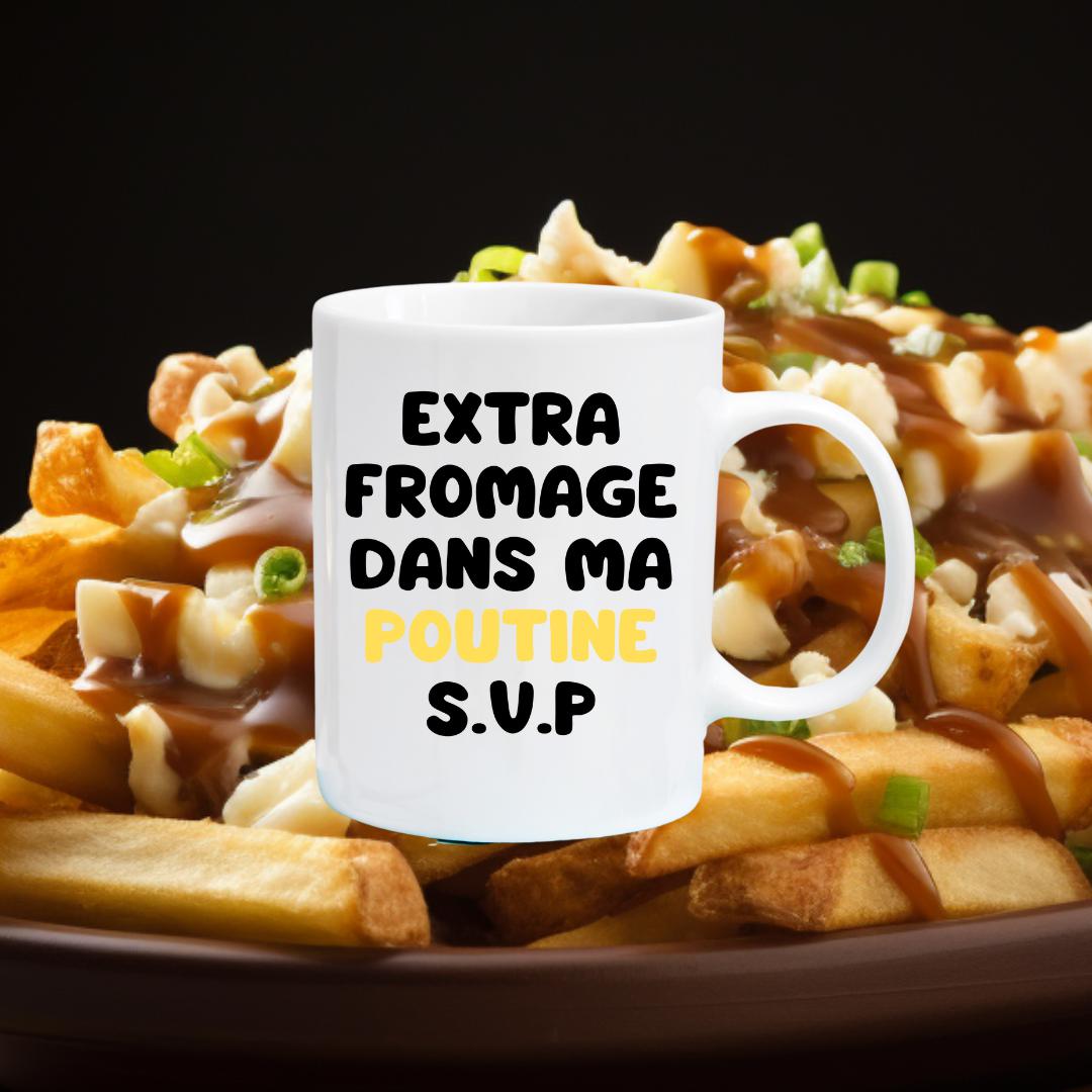 Tasse à café Extra Fromage dans ma poutine svp